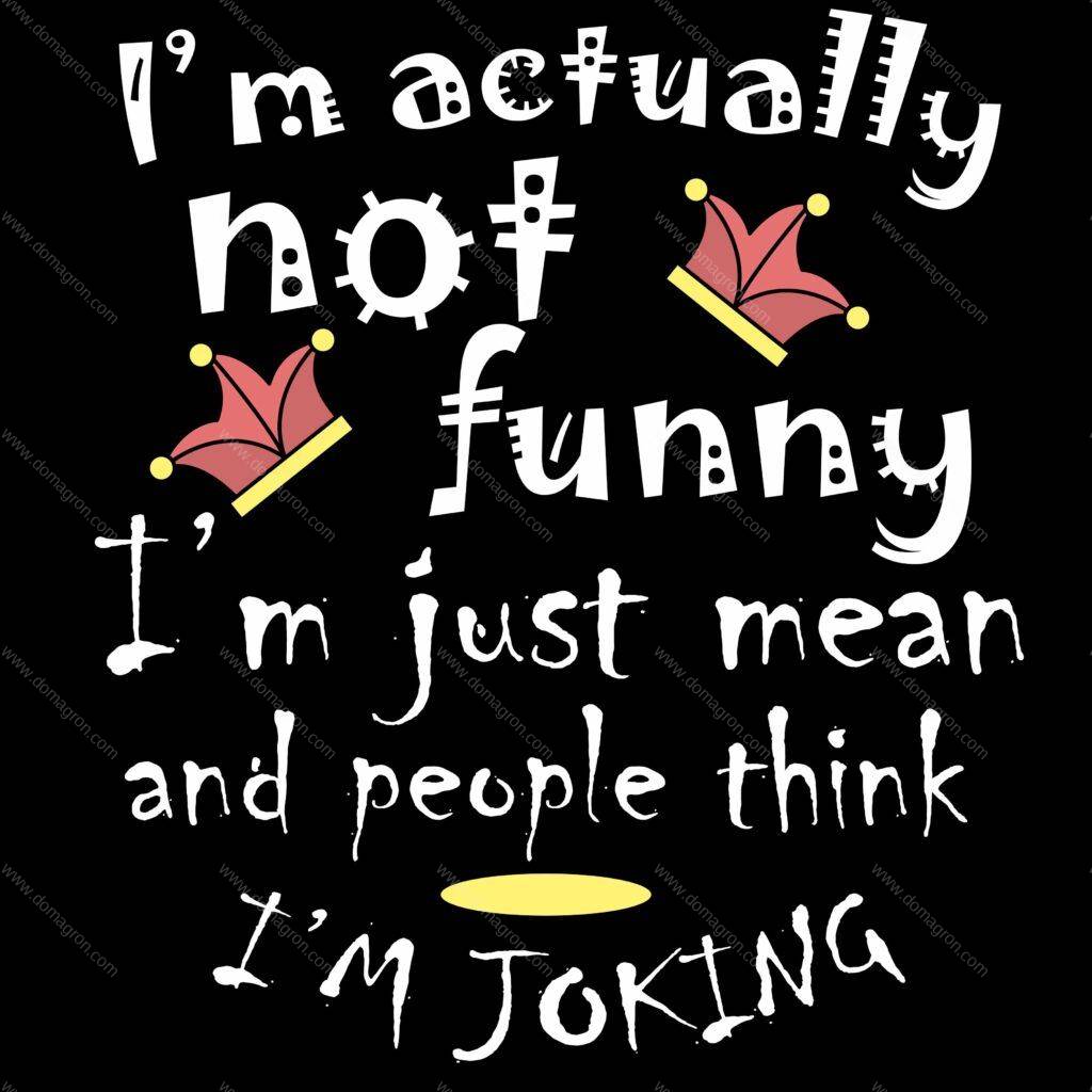 I’m Not Funny I’m Just Mean And People Think I Am Joking Direct to Film ...