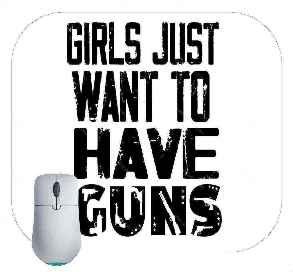 Girls Just Want To Have Guns Mouse Pad – DOMAGRON