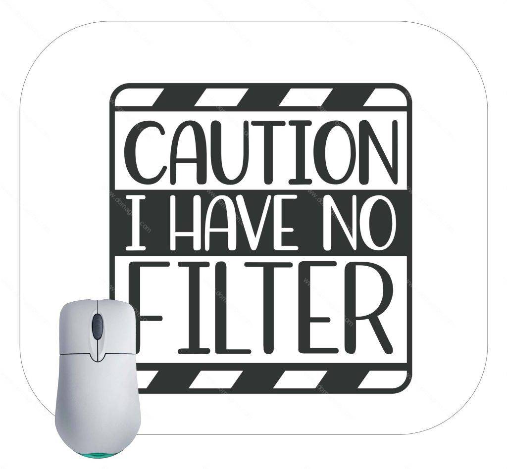 Caution I Have No Filter Mouse Pad – DOMAGRON