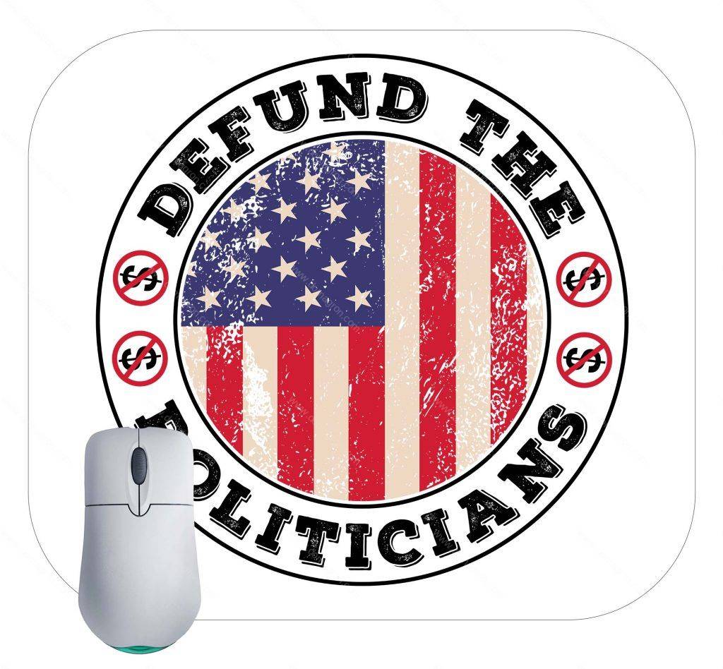 Defund The Politicians Mouse Pad – DOMAGRON
