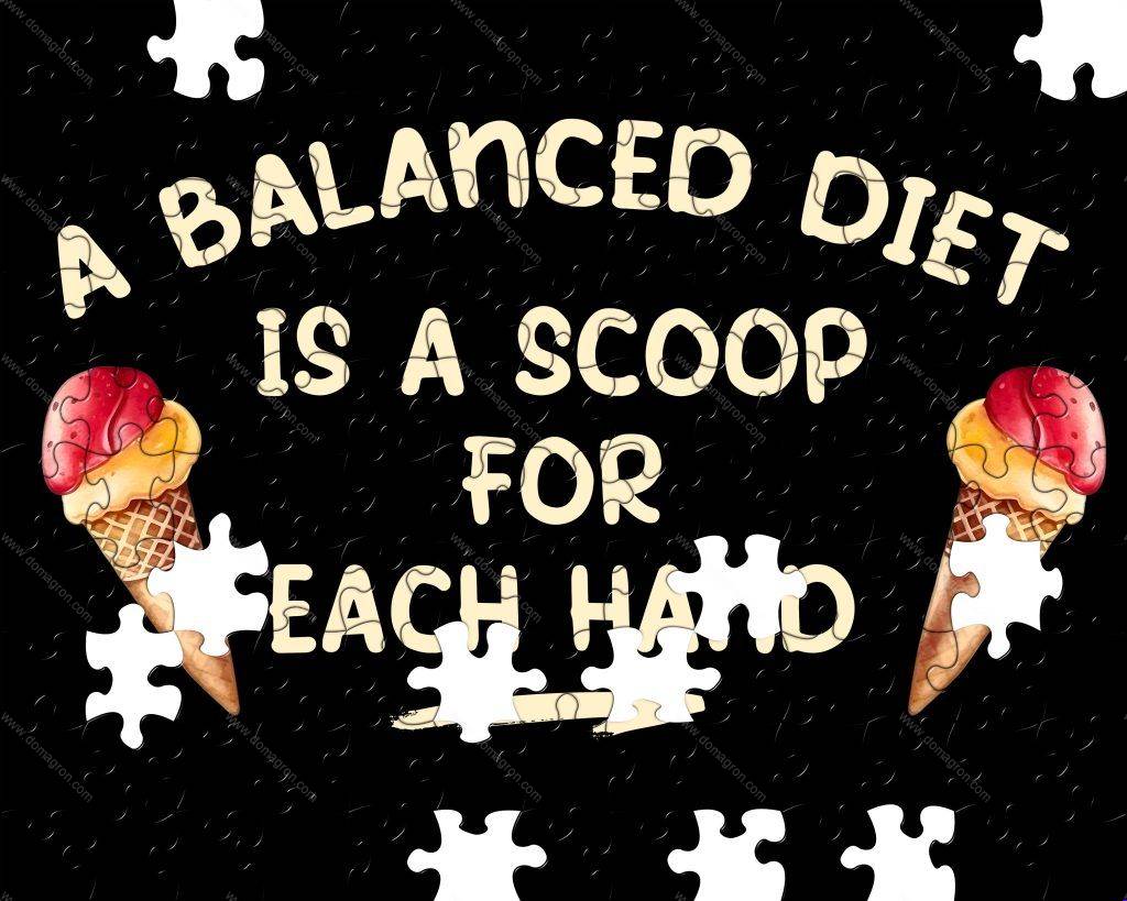 A Balanced Diet Is A Scoop In Each Hand Jigsaw Puzzle – DOMAGRON