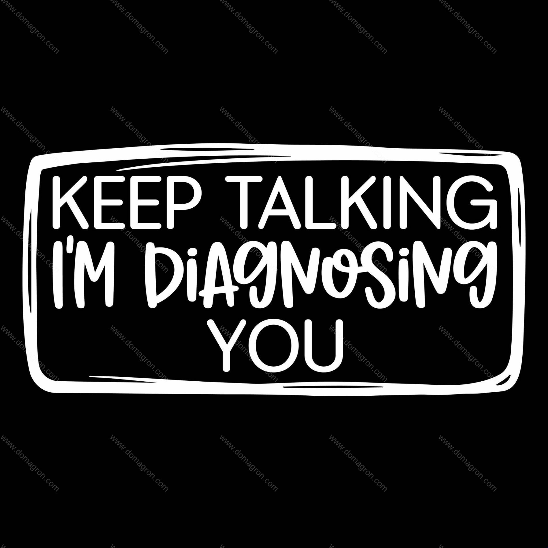 Keep Talking I’m Diagnosing You Direct to Film (DTF) Heat Transfer S ...