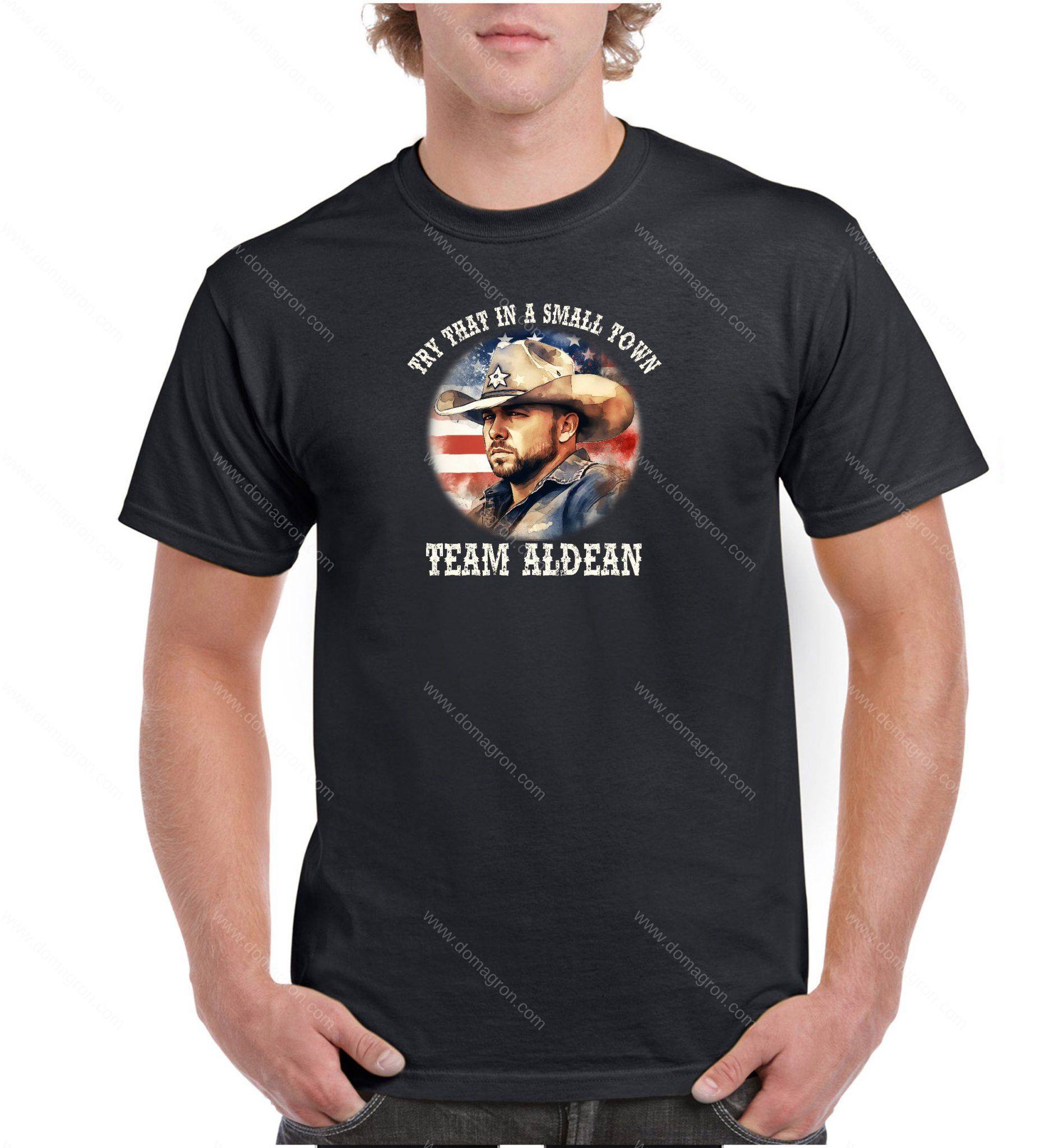 Try That In A Small Town Team Aldean Shirt W-582 – DOMAGRON