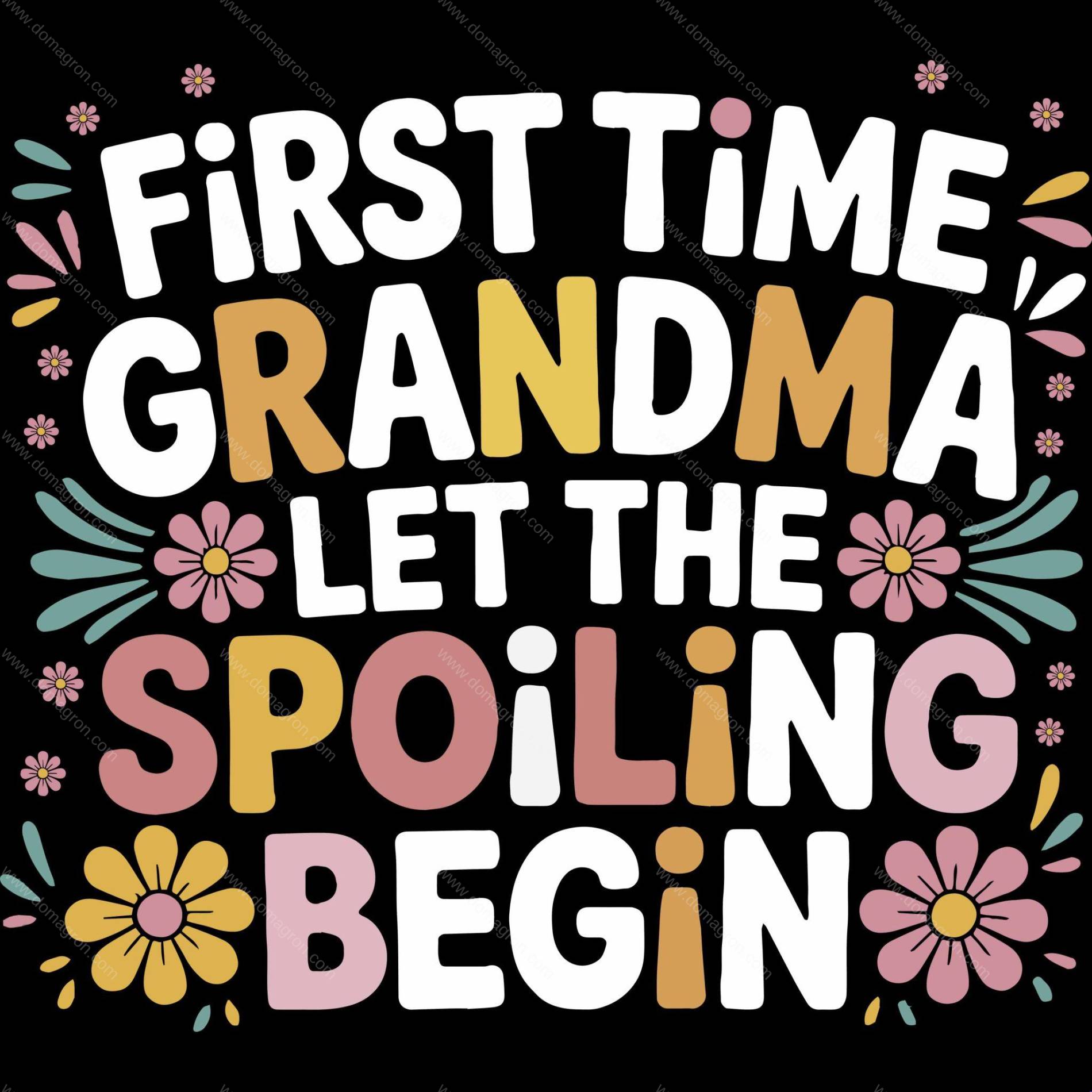 First Time Grandma Let The Spoiling Begin Direct to Film (DTF) Heat ...